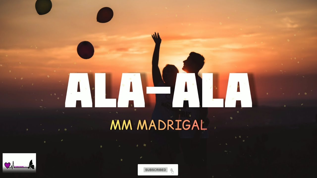 Ala-Ala - MM Madrigal (Lyrics) - YouTube