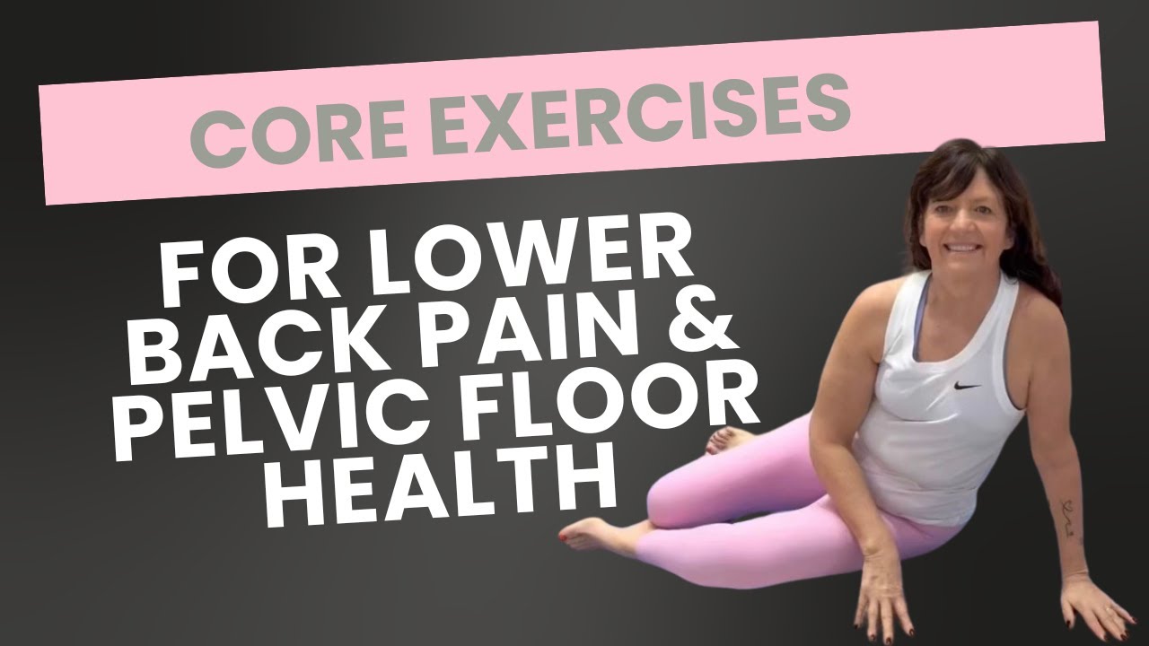 Core Exercises For Lower Back Pain & Pelvic Floor Health - YouTube