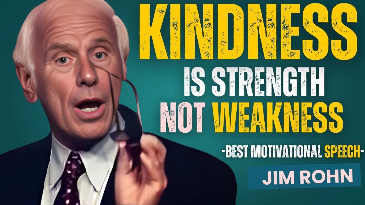 Kindness is Strength, Not Weakness || BEST MOTIVATIONAL SPEECH BY JIM ...