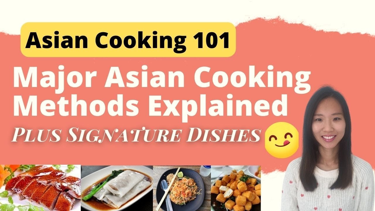Asian cooking 101: Major Asian Cooking methods (How many signature ...