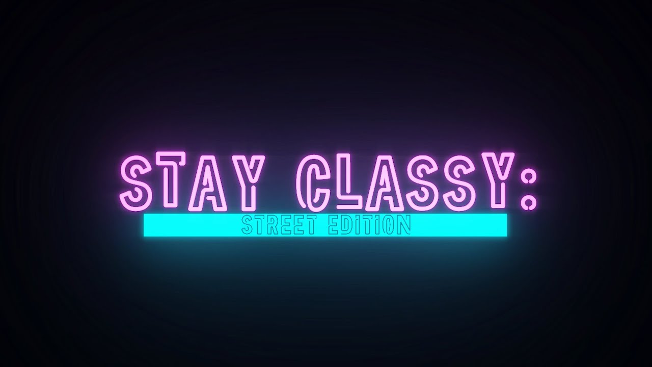 Stay Classy Podcast: Street Edition (Part 1) - YouTube