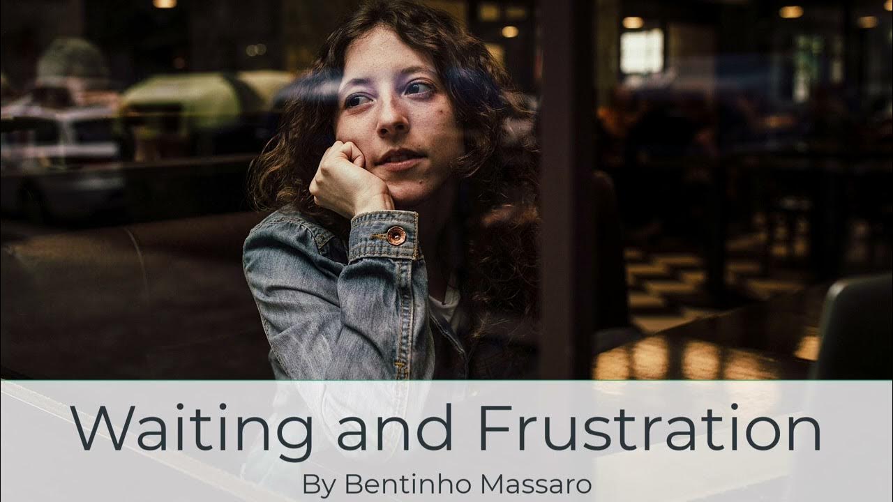 Waiting and Frustration | Bentinho Massaro - YouTube