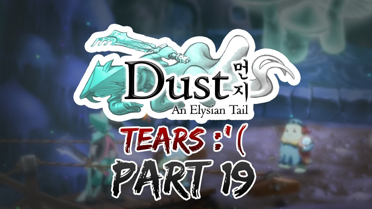 TEARS :'( - Dust: An Elysian Tale - Part 19 - YouTube