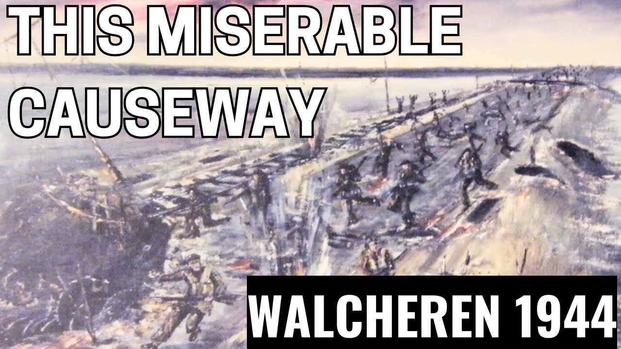 The Forgotten Fight for the Walcheren Causeway - YouTube
