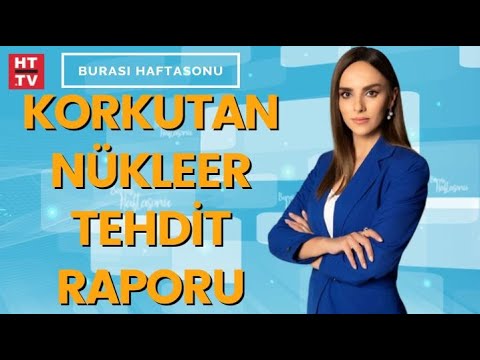 Nükleer tehdit ne kadar büyük? | Burası Haftasonu