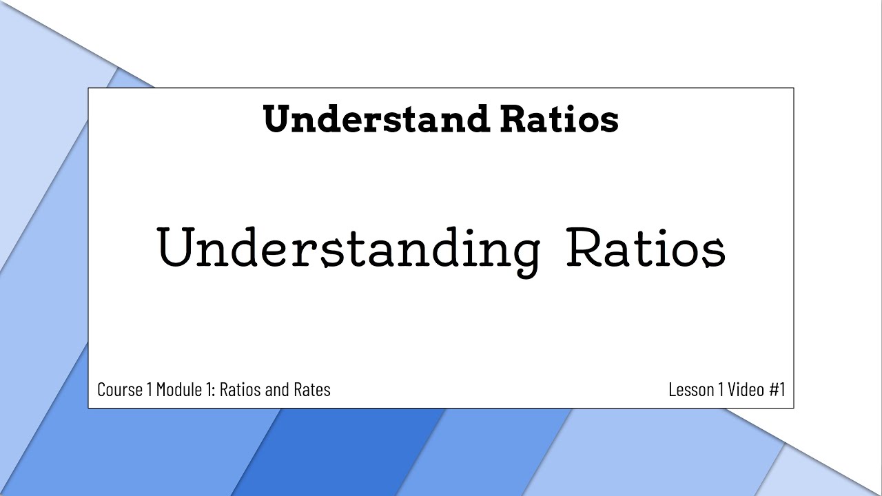 Course 1 Mod 01 01 Vid 1 Understanding Ratios - YouTube