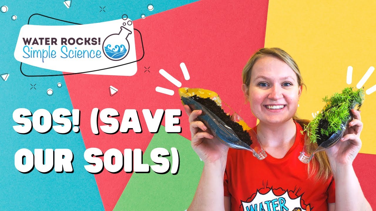 SOS: Save Our Soils! (Water Rocks! Simple Science | Episode 2) - YouTube