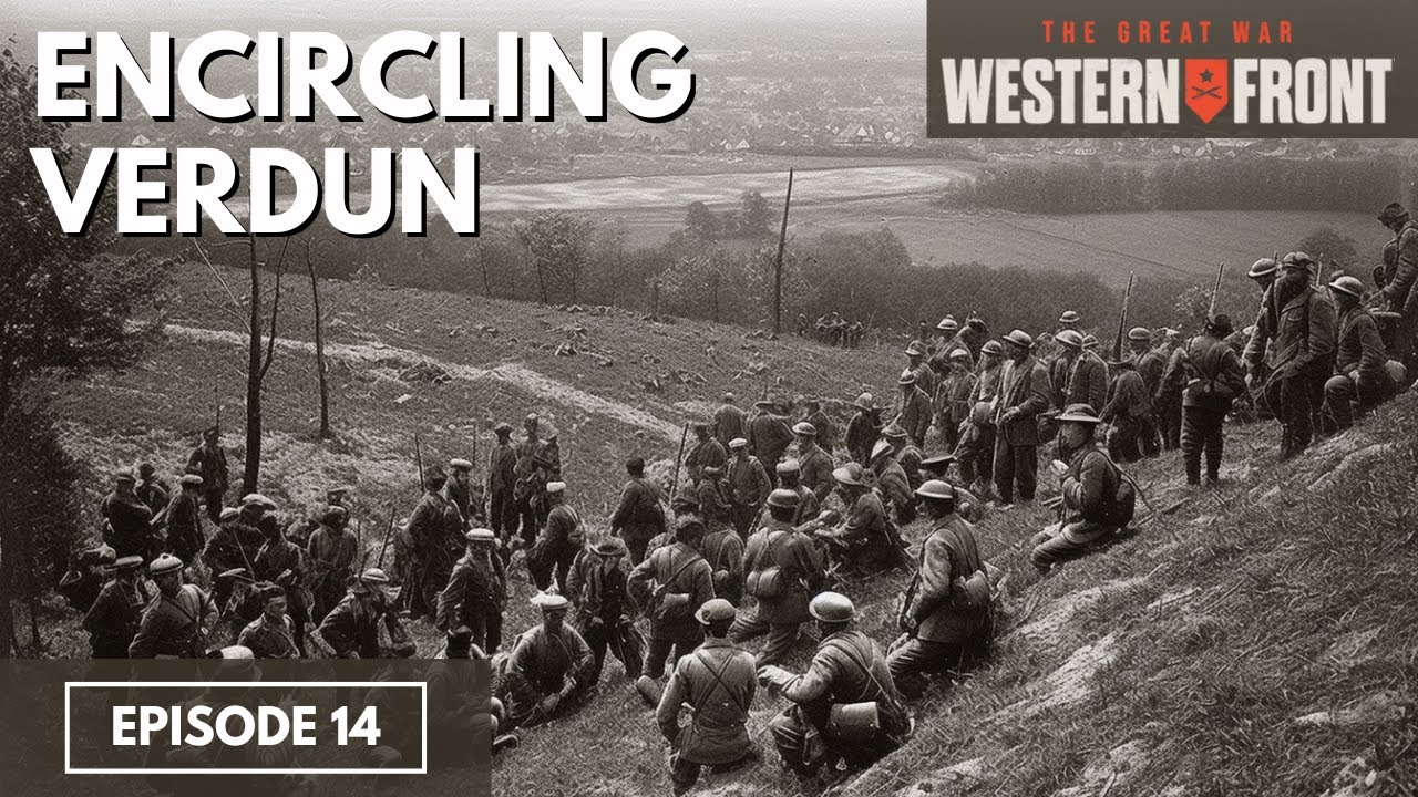 Encircling Verdun - The Great War Western Front Episode 14 - YouTube