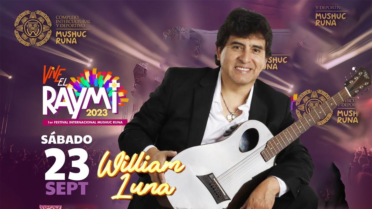 Willian Luna | 𝐅𝐞𝐬𝐭𝐢𝐯𝐚𝐥 𝐈𝐧𝐭𝐞𝐫𝐧𝐚𝐜𝐢𝐨𝐧𝐚𝐥 𝐌𝐮𝐬𝐡𝐮𝐜 𝐑𝐮𝐧𝐚 ¡𝐕𝐢𝐯𝐞 𝐄𝐥 𝐑𝐚𝐲𝐦𝐢 𝟐𝟎𝟐𝟑 ...