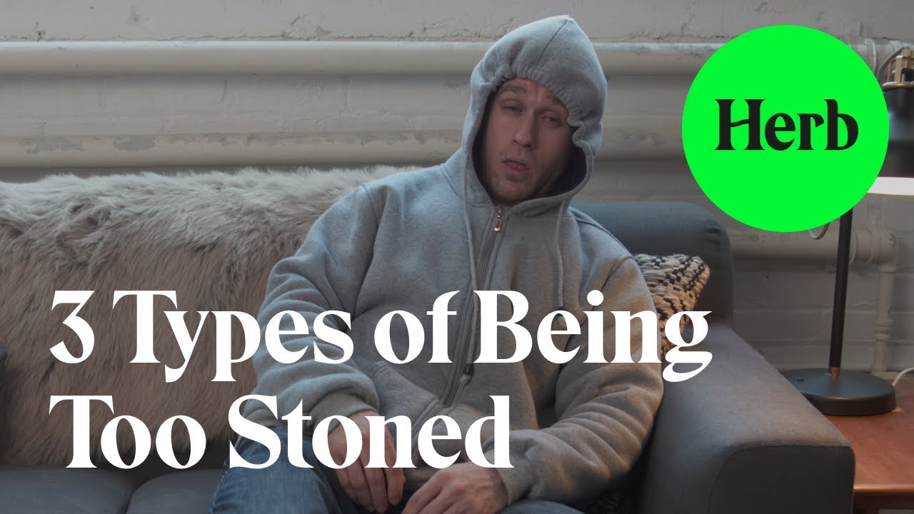 3 Types of Being Too Stoned | Cannabis Longley | Herb - YouTube