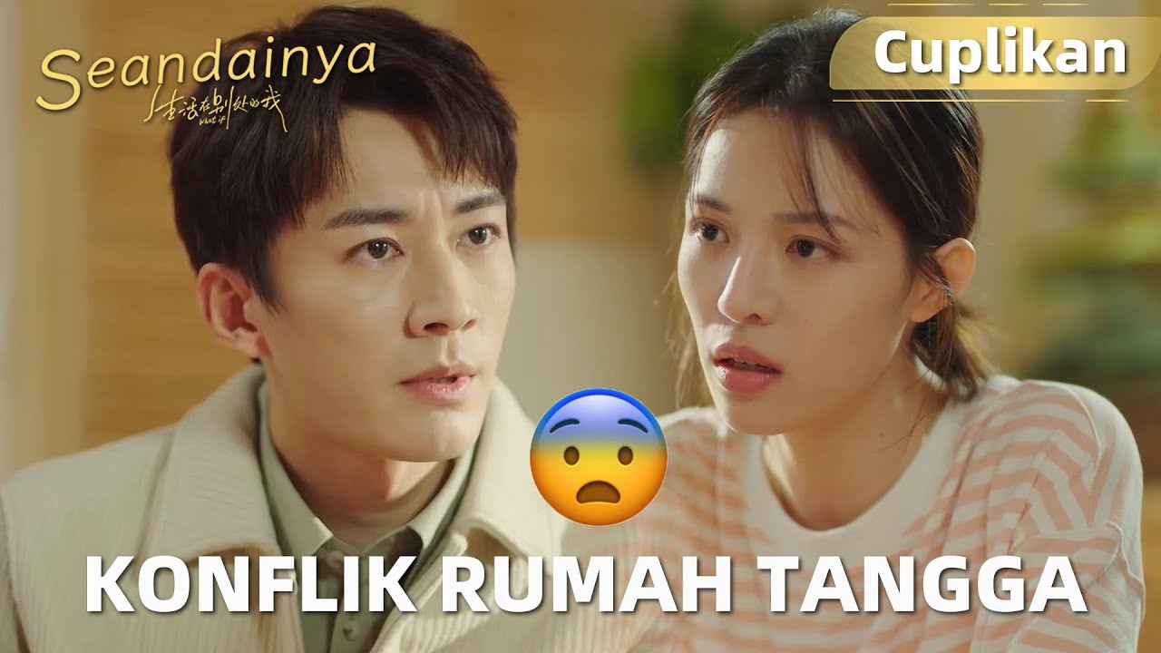What If | Cuplikan EP17 Pertengkaran Antara Yu Jian dan Xia Guo | WeTV ...