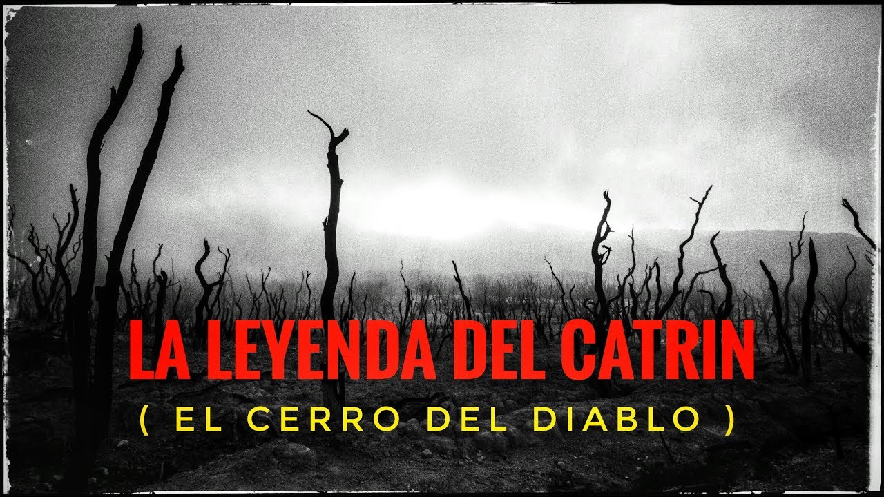 La Leyenda Del Catrin (El Cerro Del Diablo) - YouTube