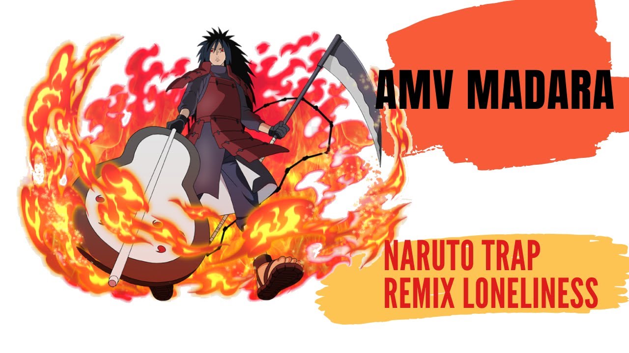 「AMV」 Madara Naruto Trap Remix Loneliness - YouTube