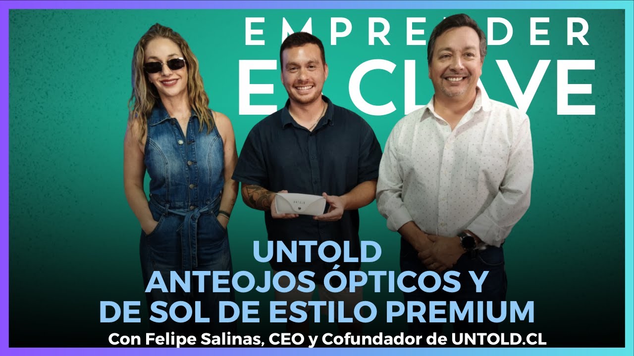 Felipe Salinas, CEO y Cofundador de UNTOLD.CL #EmprenderEsClave - YouTube