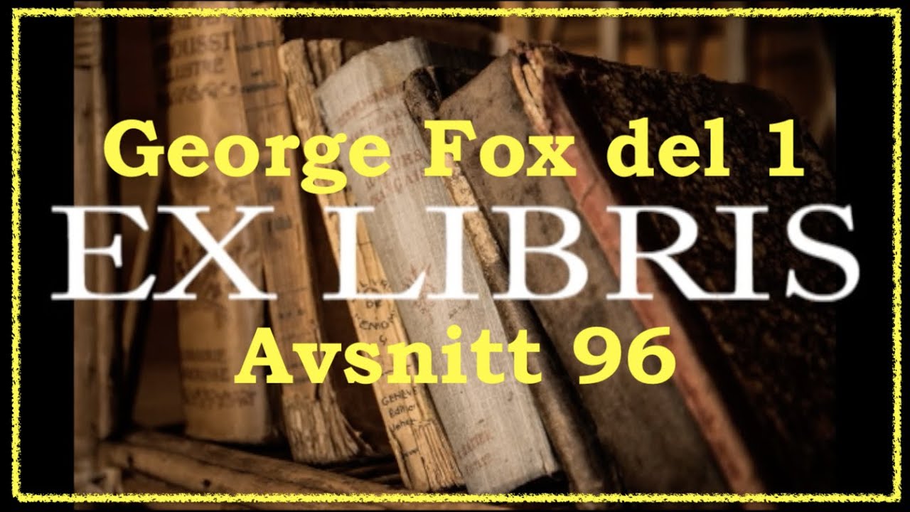 George Fox Ex Libris avsnitt 96 - YouTube