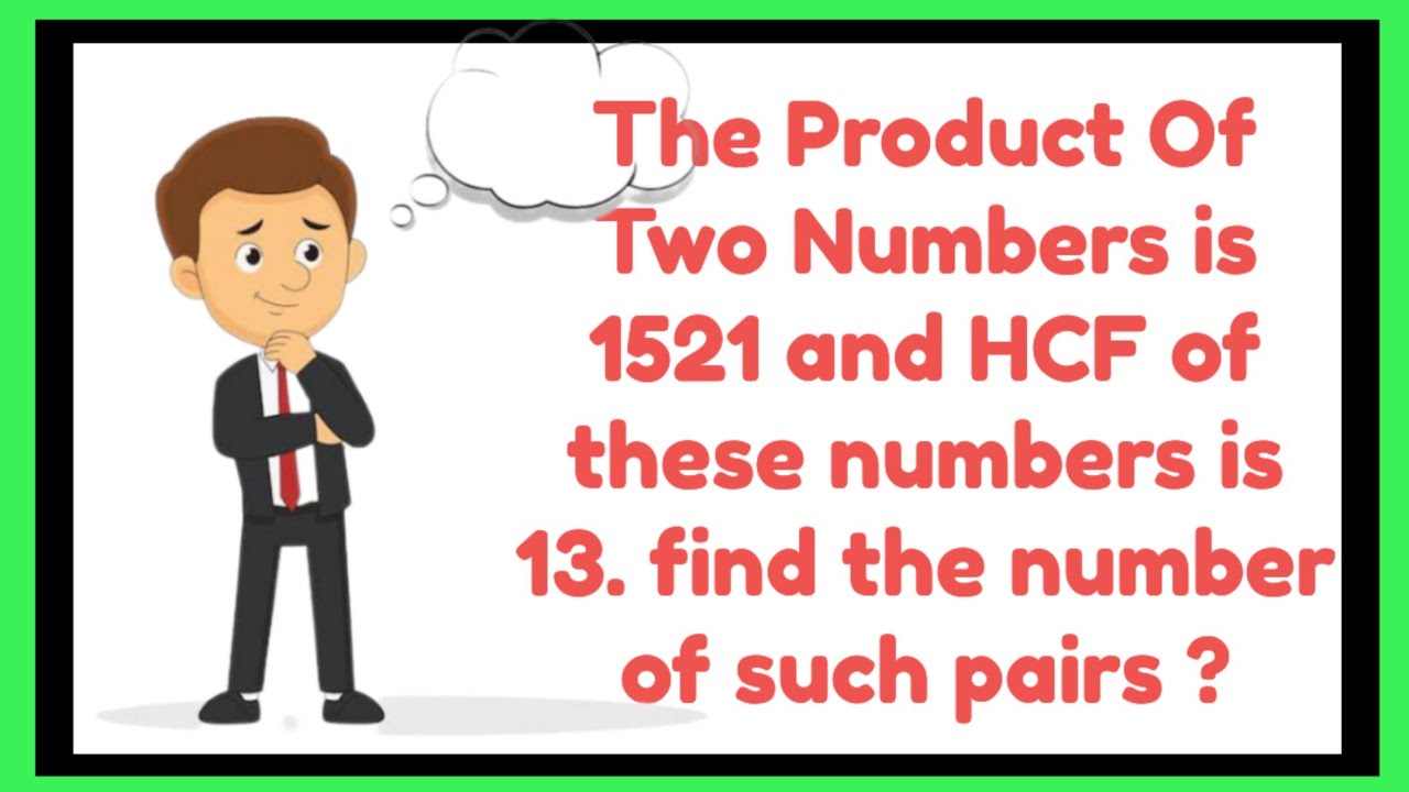 The Product Of Two Numbers is 1521 and HCF of these numbers is 13. find ...