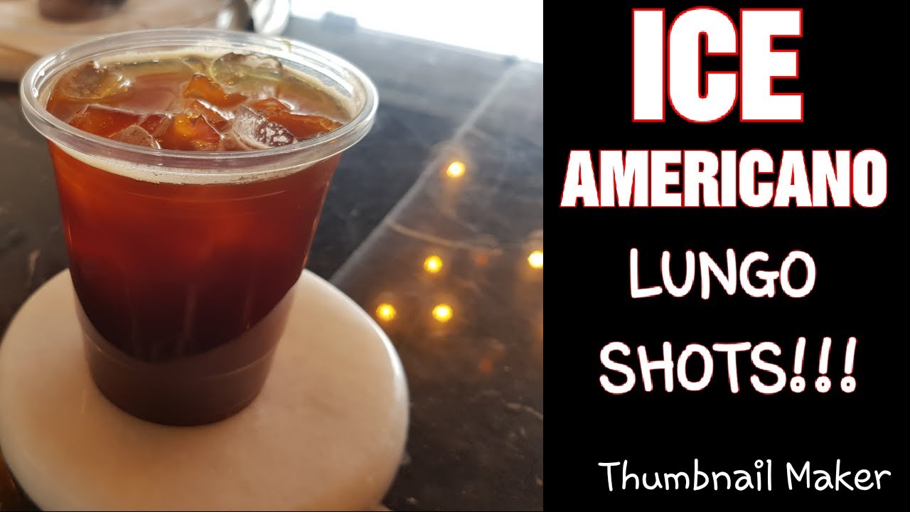 HOW TO MAKE A ICE AMERICANO(what is lungo shot? To make it more ...