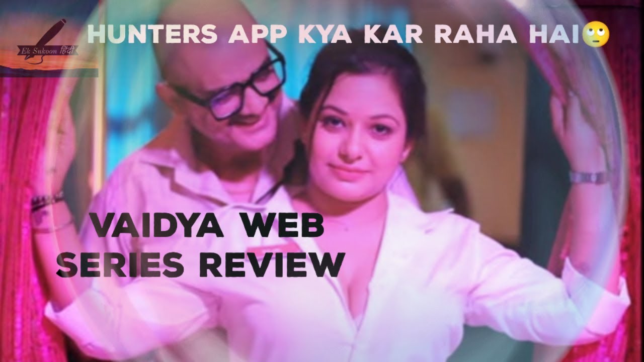 Vaidya Web Series | Hunters Review | Hot Web Series | EksukoonHindi - YouTube