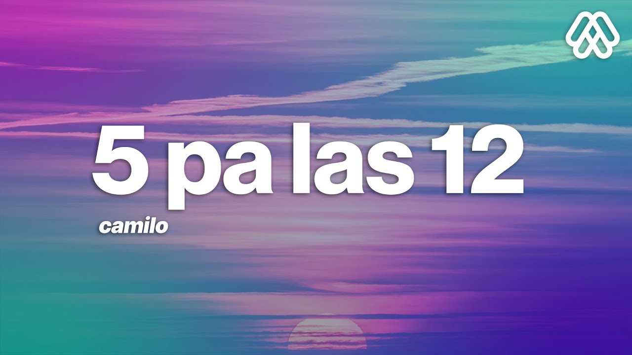 Camilo - 5 pa las 12 (Letra/Lyrics) - YouTube