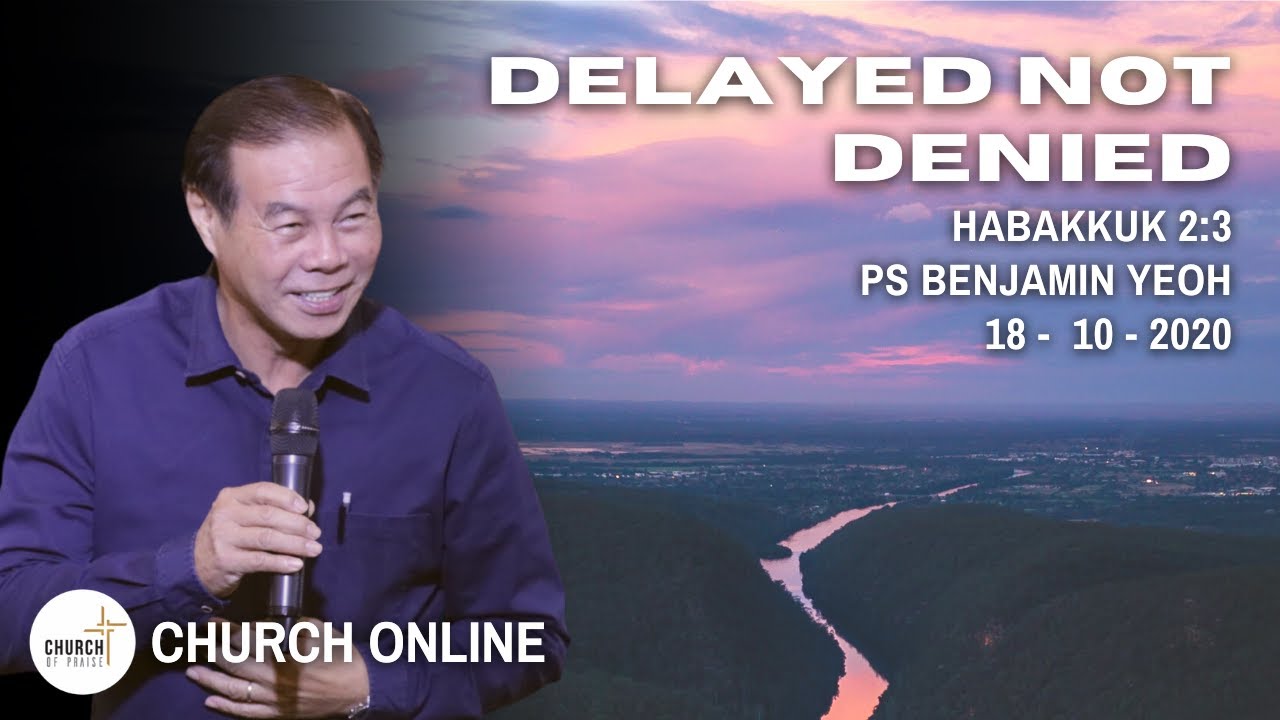 Delayed Not Denied | Ps. Benjamin Yeoh | 18 - 10 - 2020 - YouTube