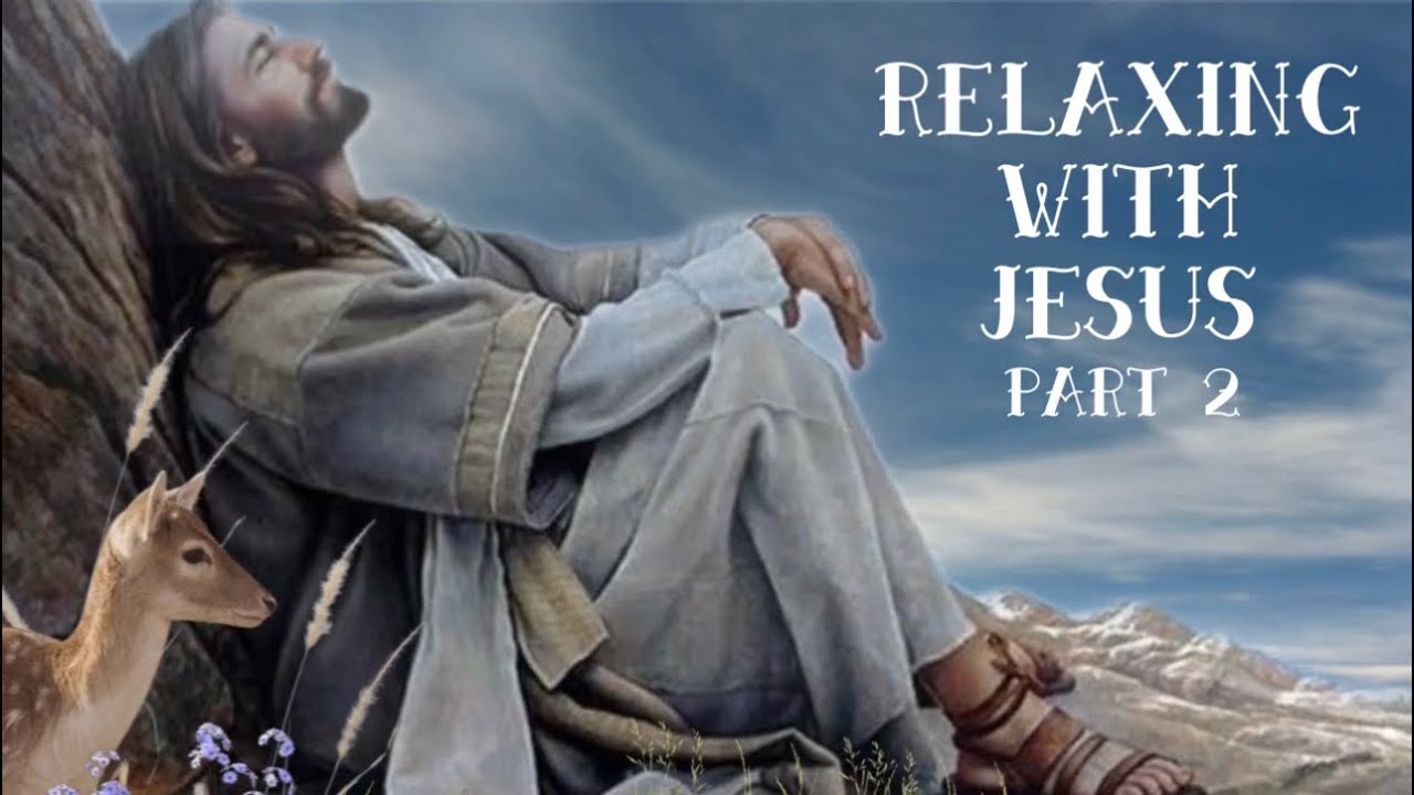 Relaxing with Jesus - YouTube