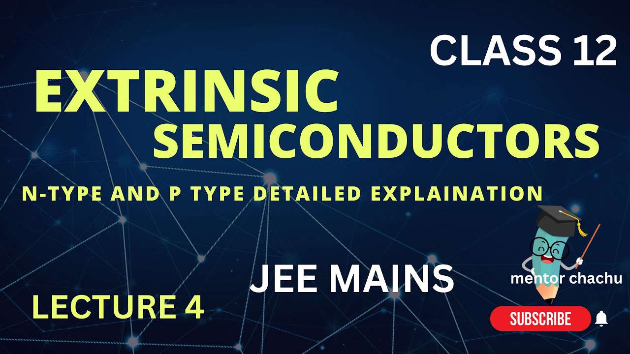 Lecture 4: Extrinsic Semiconductors: N-Type and P-Type | Class 12 ...