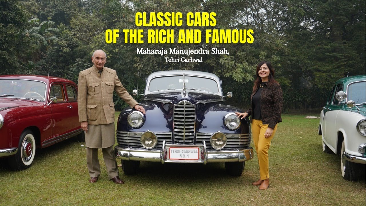 Classic Cars Of The Rich And Famous ft. Maharaja Manujendra Shah, Tehri ...
