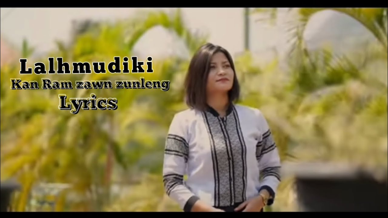Lalhmudiki/Kan ram zawn zunleng/Lyrics - YouTube