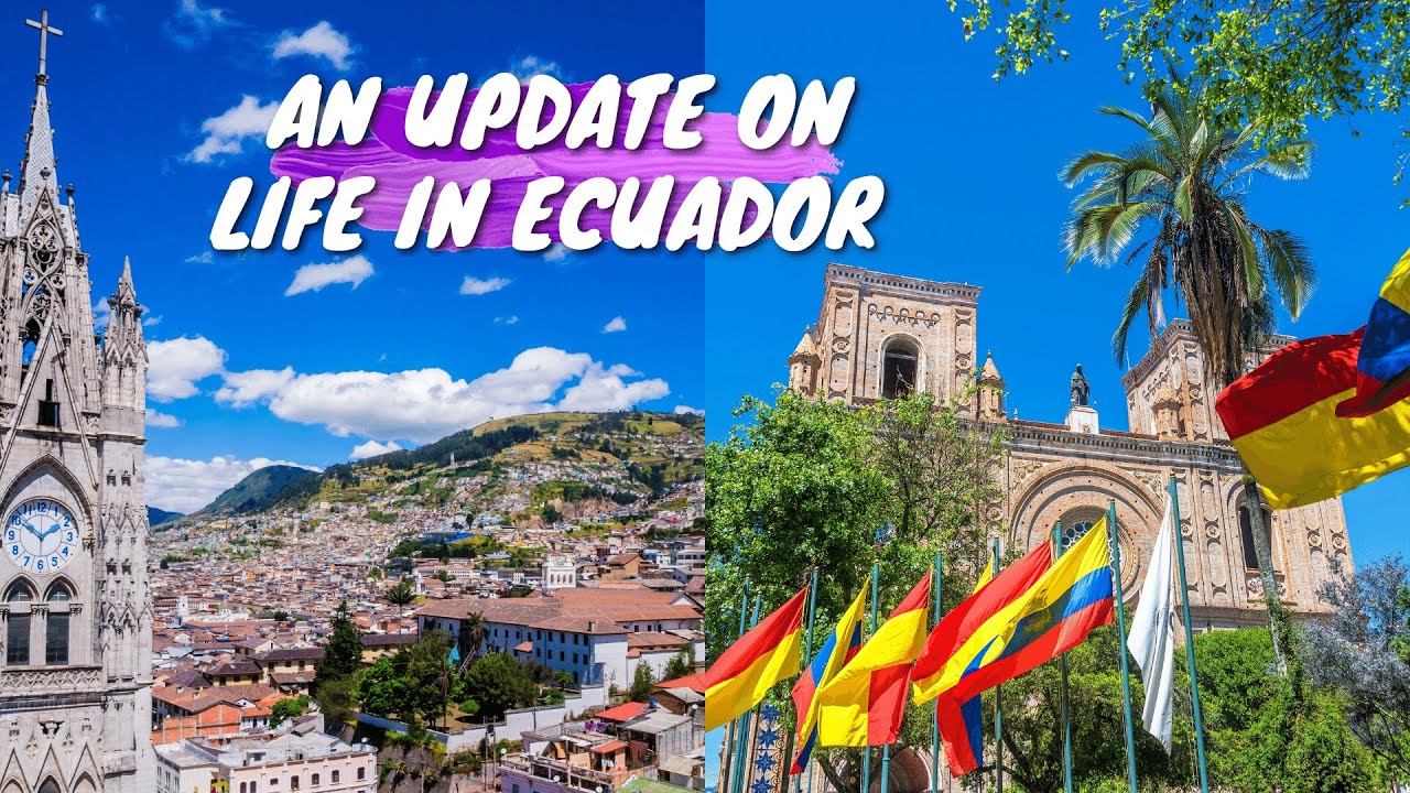 An Update on Life in Ecuador in 2022 - YouTube