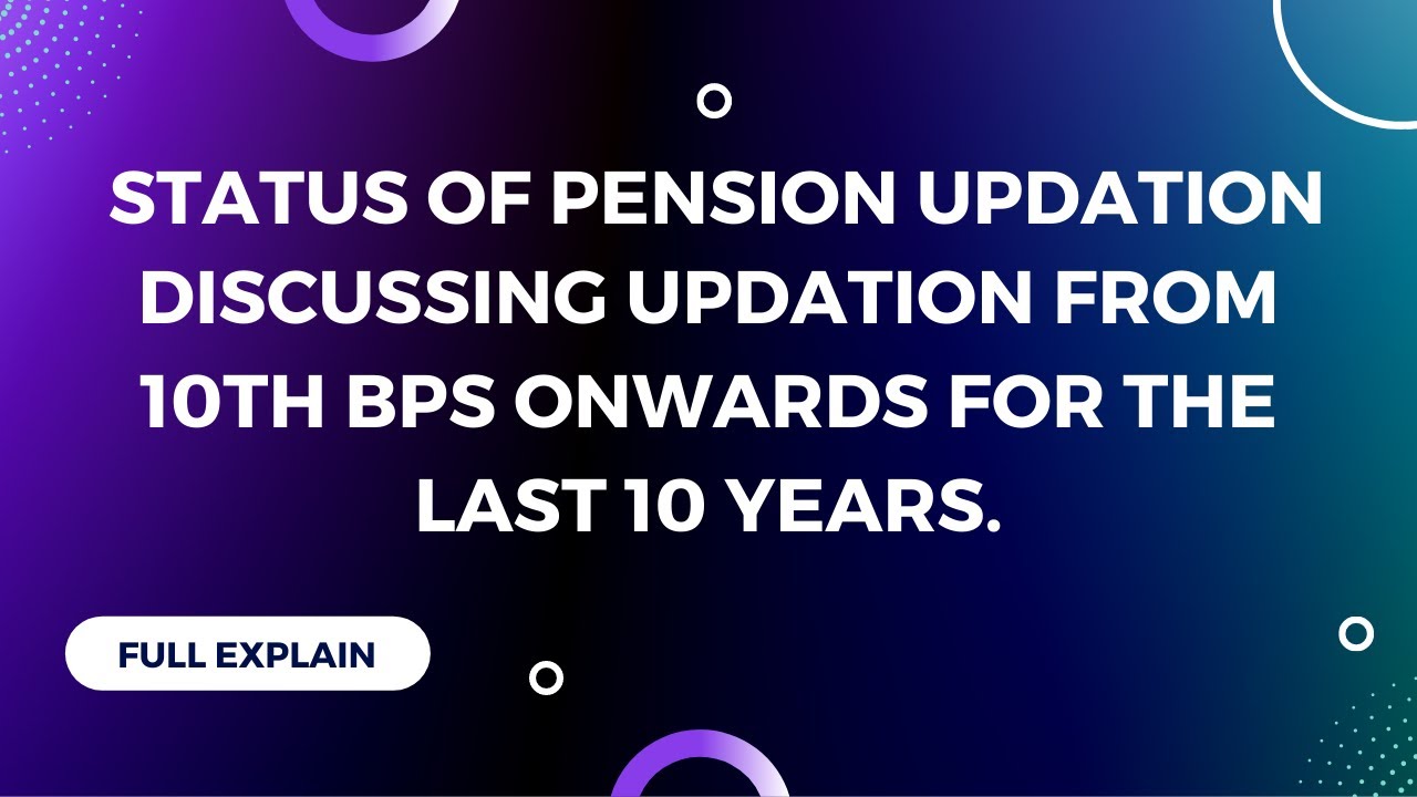 STATUS OF PENSION UPDATION | Discussing updation from 10th bps onwards ...