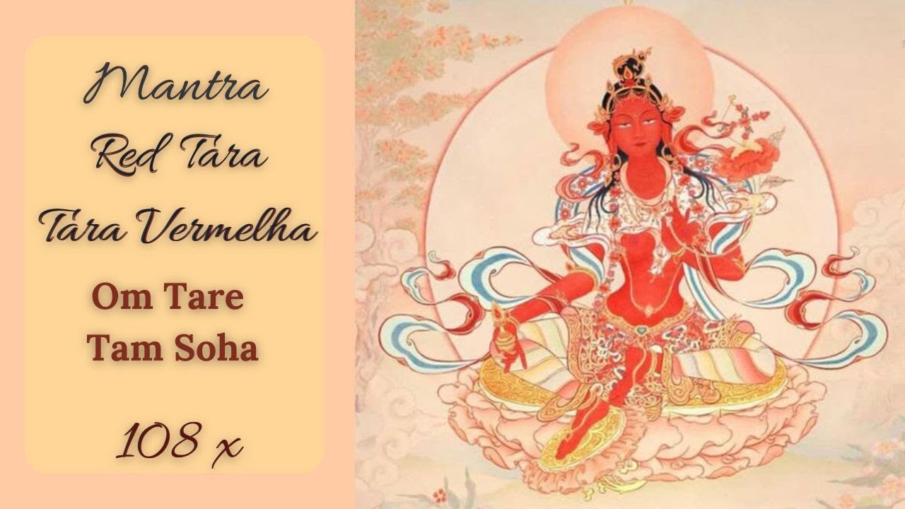 Mantra de Tara Vermelha: Om Tare Tam Soha (108 vezes) Red Tara Roja ...