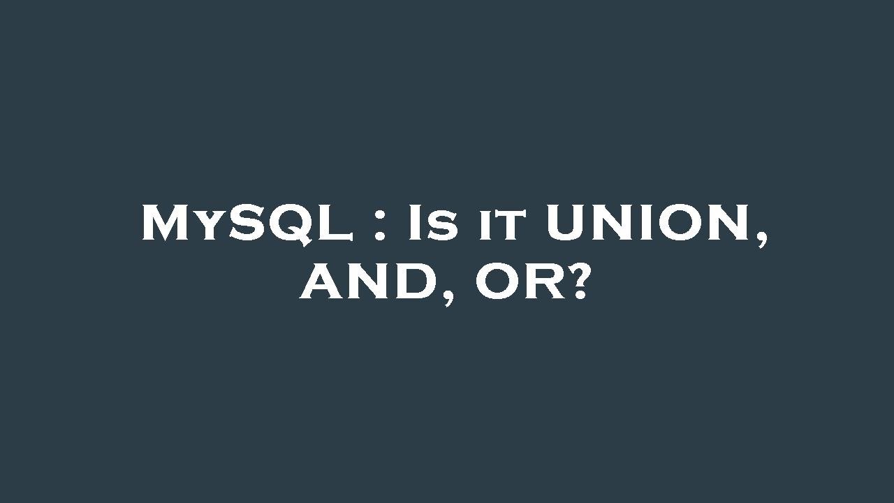 MySQL : Is it UNION, AND, OR? - YouTube