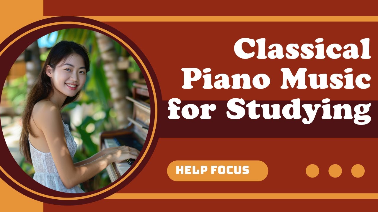 Classical Piano Music for Studying | Boost Focus & Brain Power | Study ...