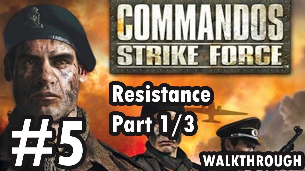 Commandos: Strike Force - Mission 5 - Resistance - Part 1/3 (Walkthrough) - YouTube