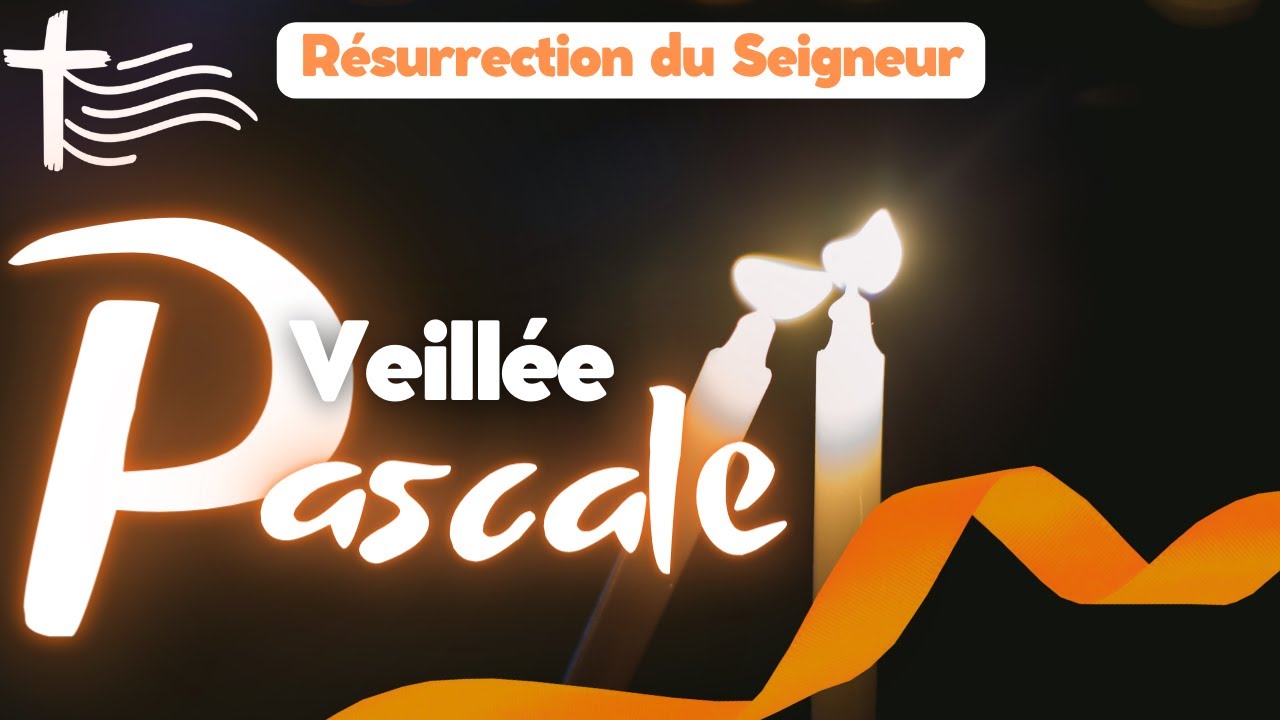 Parole et Évangile du jour | Veillée / Vigile Pascale du Samedi 8 avril ...