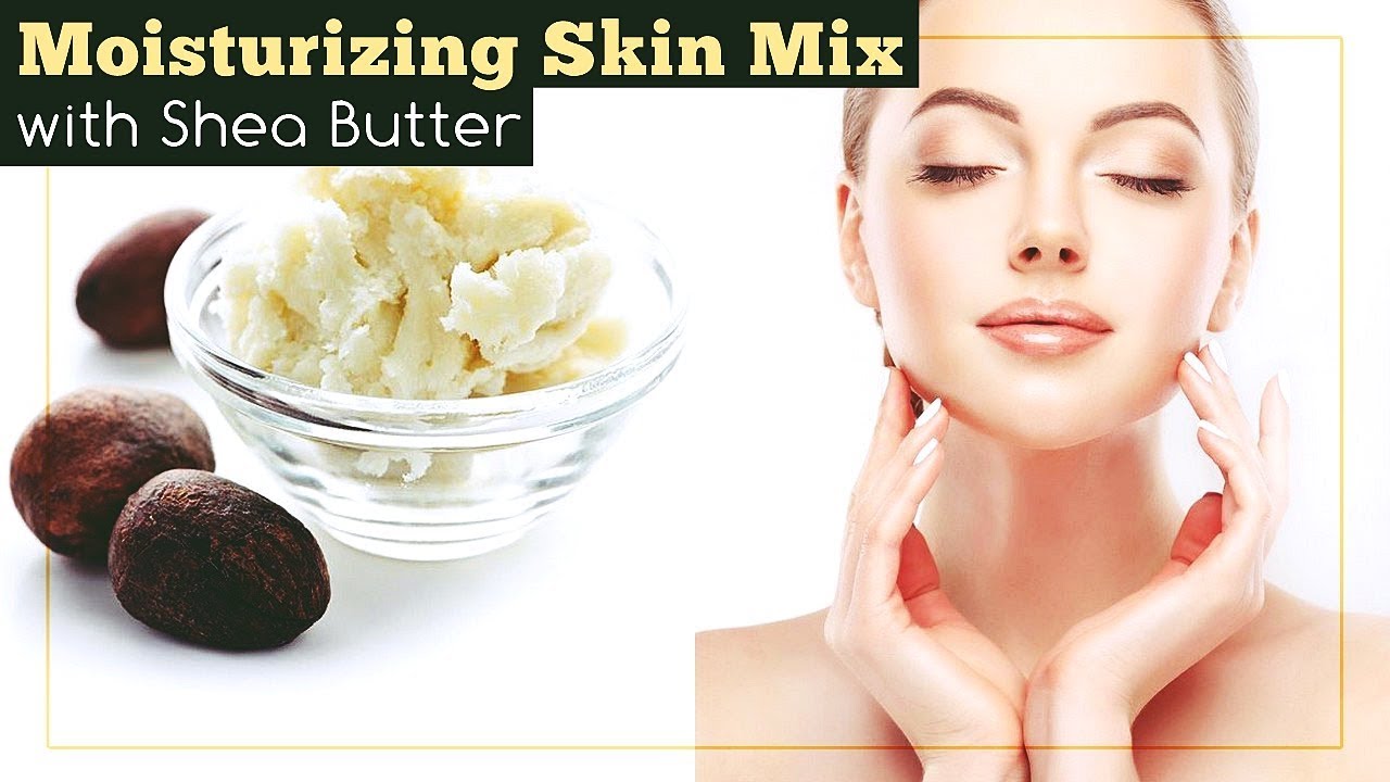 Moisturizing Shea Butter Mix For Skin - YouTube