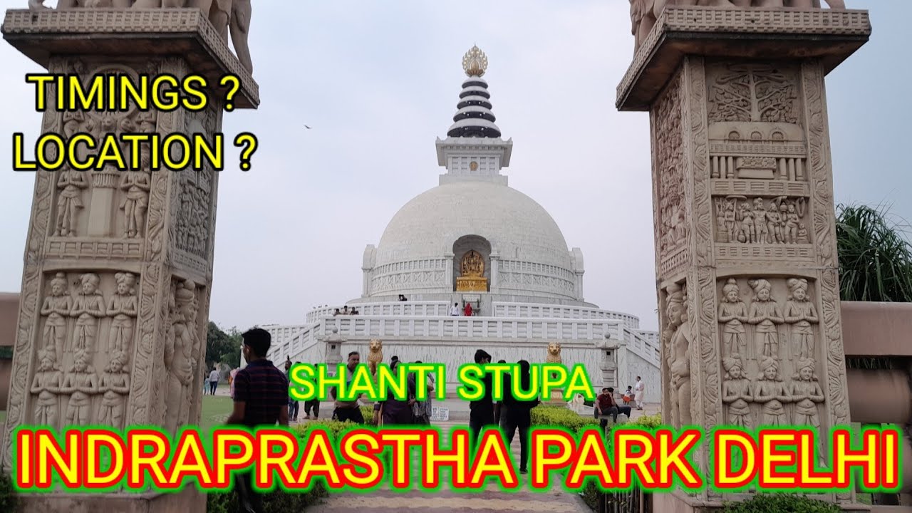 INDRAPRASTHA PARK DELHI/MILLENIUM PARK DELHI/SHANTI STUPA TIMING ...