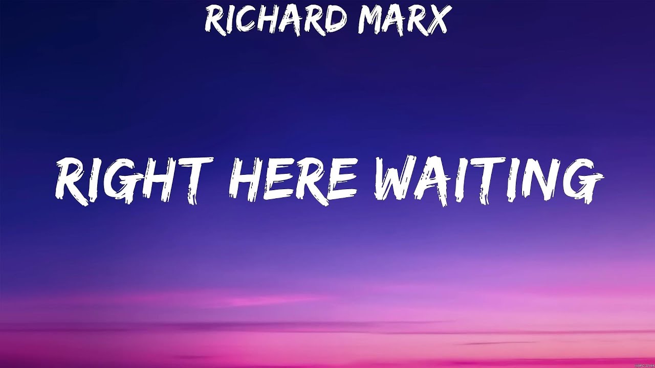 Richard Marx - Right Here Waiting (Lyrics) Toto, Kenny Loggins - YouTube