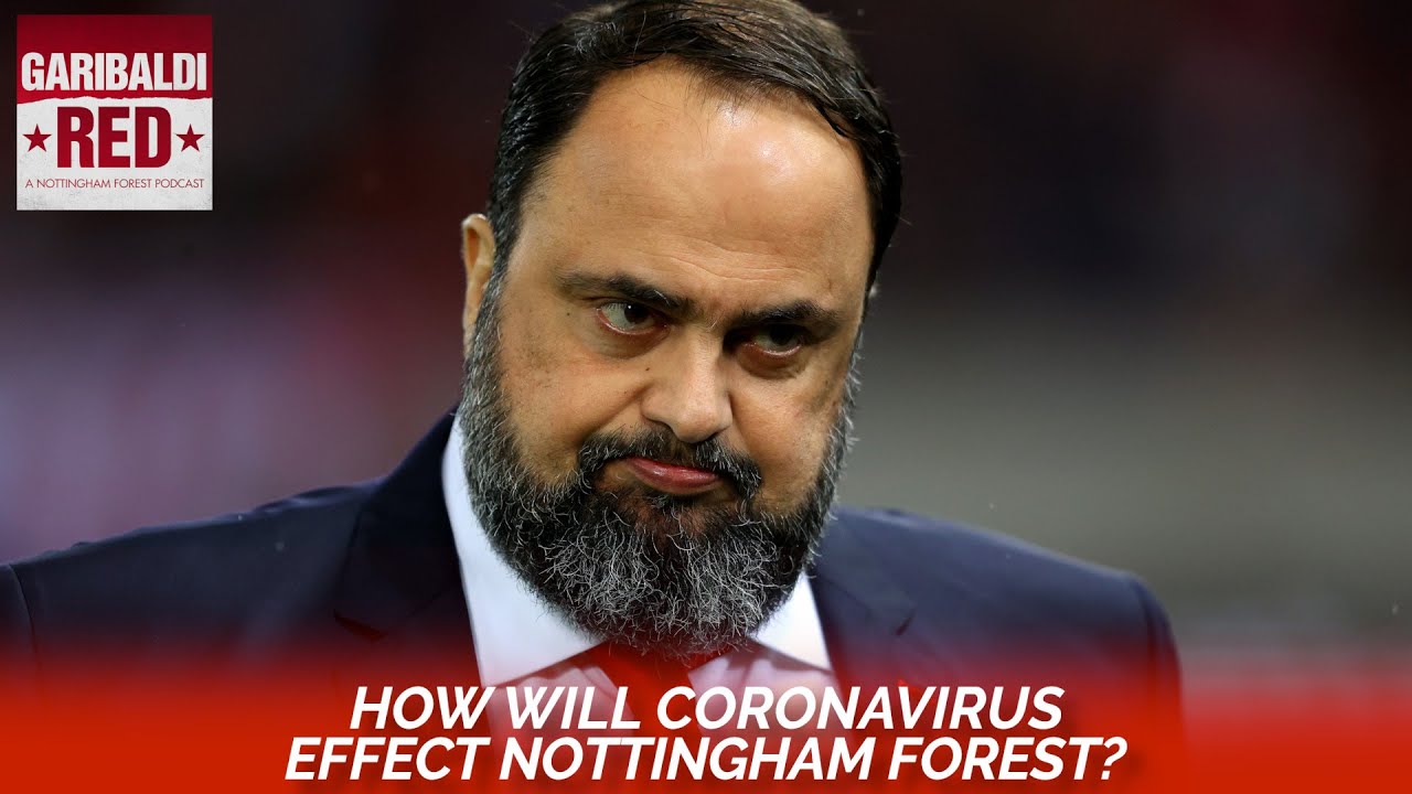 Garibaldi Red Podcast #6 | HOW WILL CORONAVIRUS EFFECT NOTTINGHAM ...