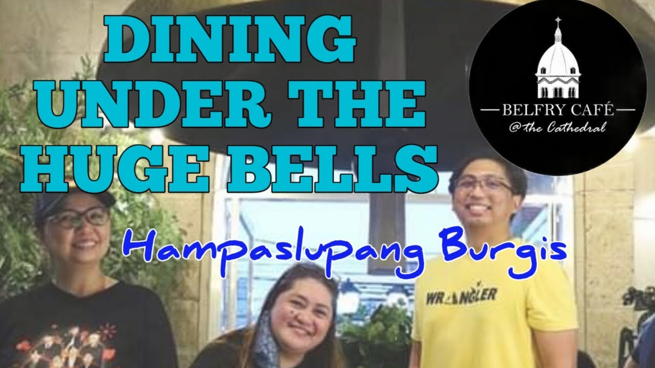 DINING UNDER THE HUGE BELLS AT BELFRY CAFE | Hampaslupang Burgis - YouTube
