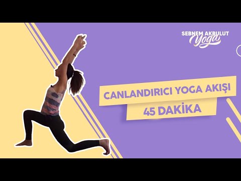 Canlandırıcı Yoga Akışı  - 45 Dakika  - HER SEVİYE  | Şebnem Akbulut Yoga