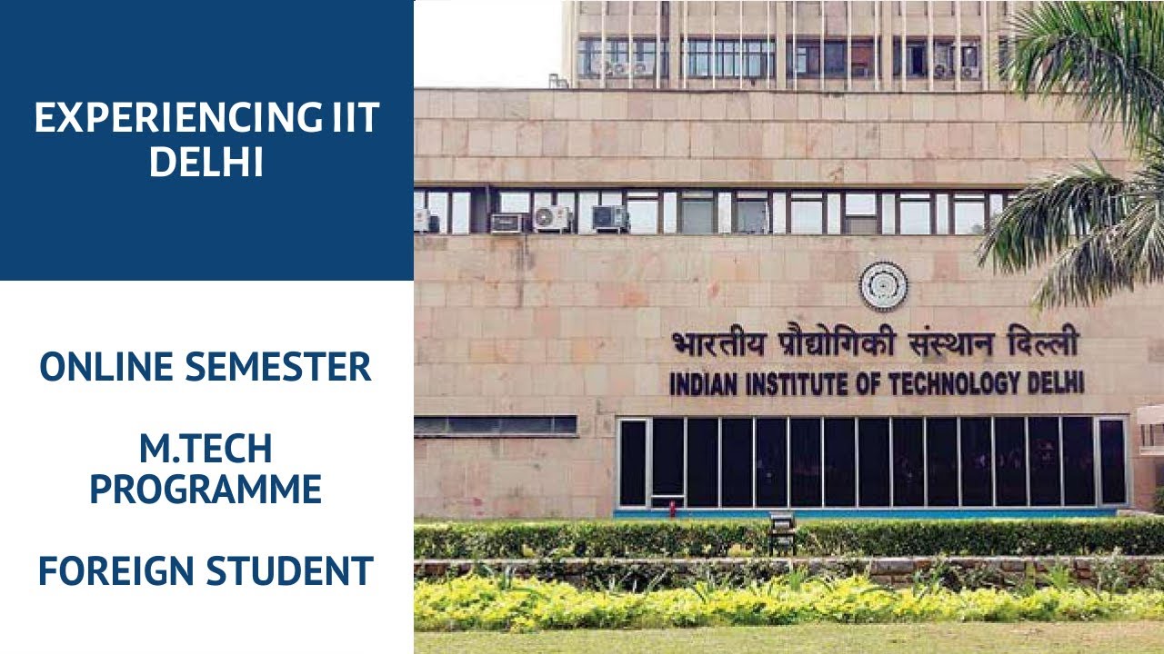 IIT DELHI International Student| IIT Delhi Experience of online M.tech ...