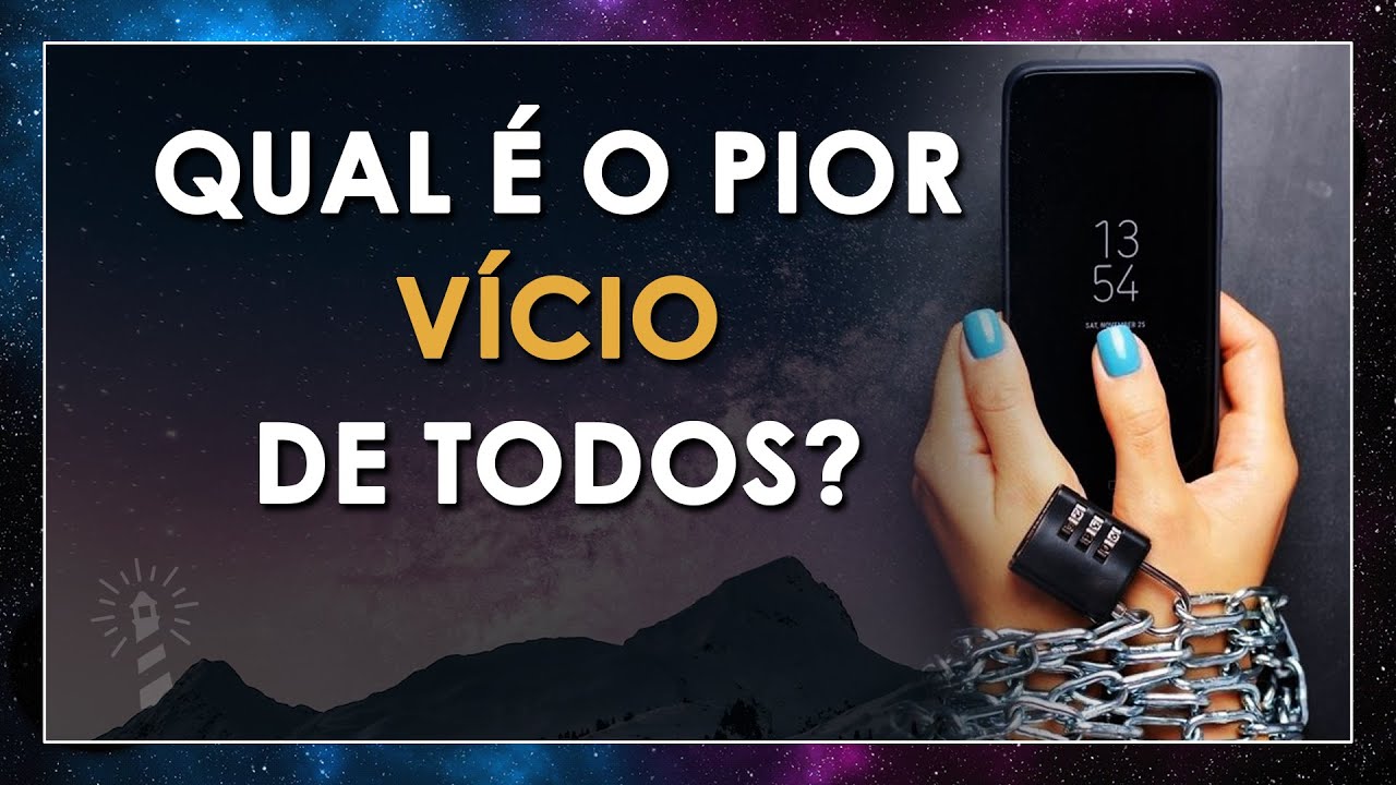Qual é o PIOR vício e como combatê-lo? - YouTube