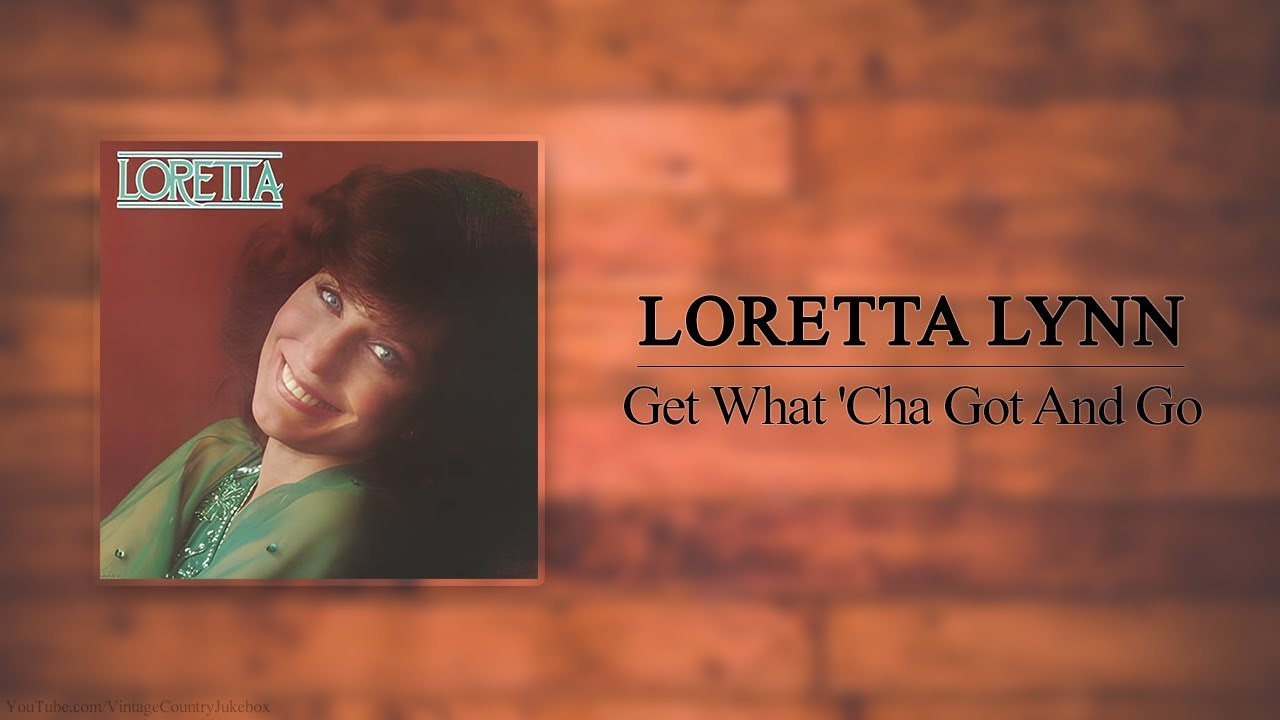 Loretta Lynn - Get What 'Cha Got And Go - YouTube