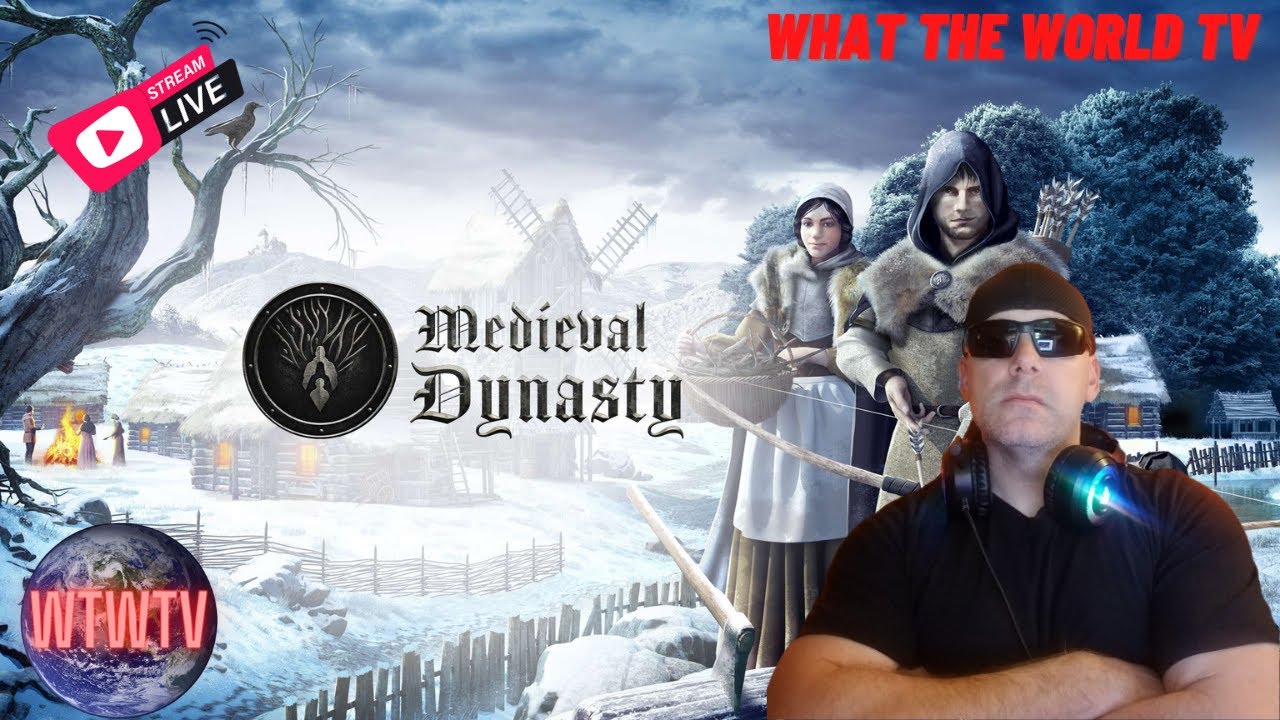 🔴LIVE - WHAT THE WORLD TV - MEDIEVAL DYNASTY - TOP MEDIEVAL GUY - YouTube