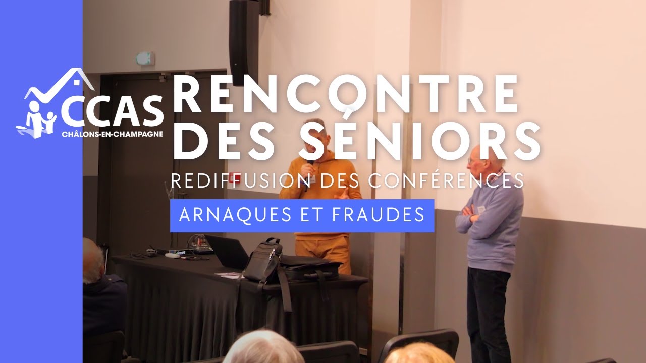 Conférence - Arnaques et fraudes - Rencontre des Séniors (rediffusion ...