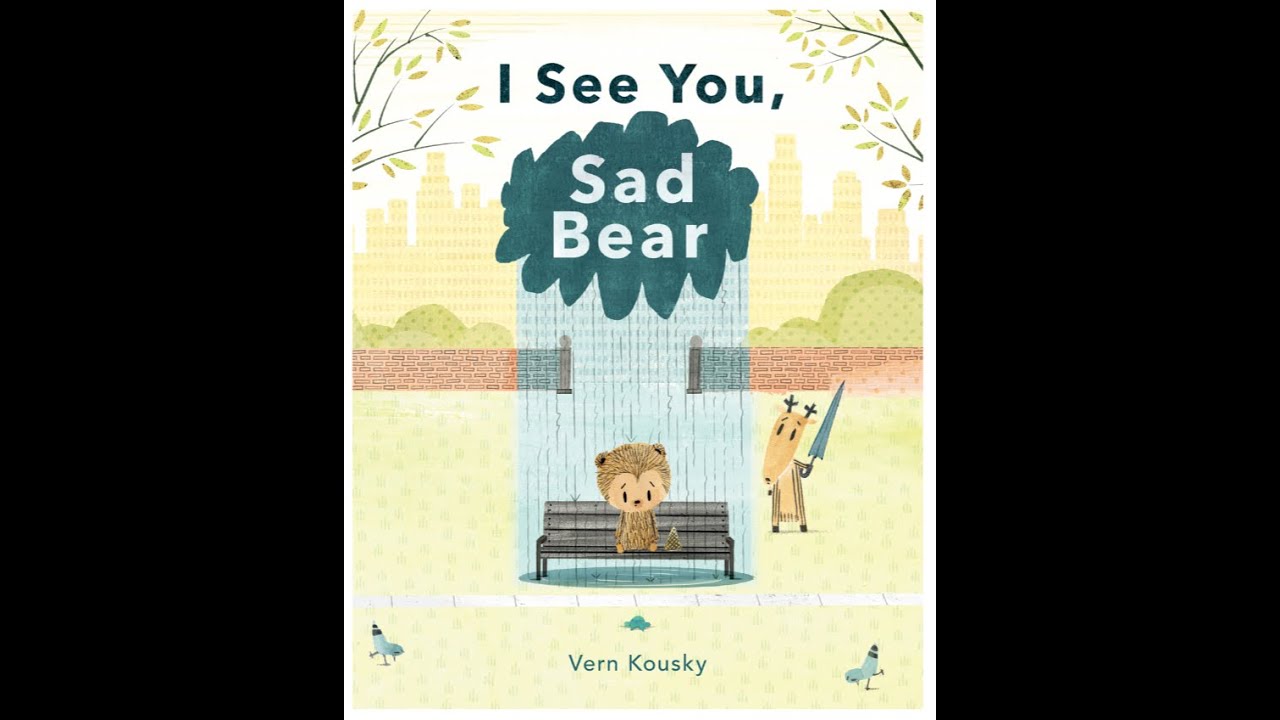 I see you, Sad Bear by Vern Kousky Story Time with Lilac Read along - YouTube