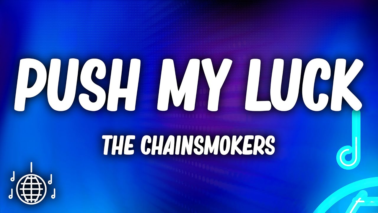 The Chainsmokers - Push My Luck (Lyrics) - YouTube