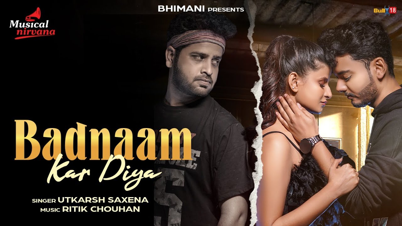 Badnaam Kar Diya | Utkarsh Saxena | Urmita Ghosh | Mohd Sharia | Latest ...