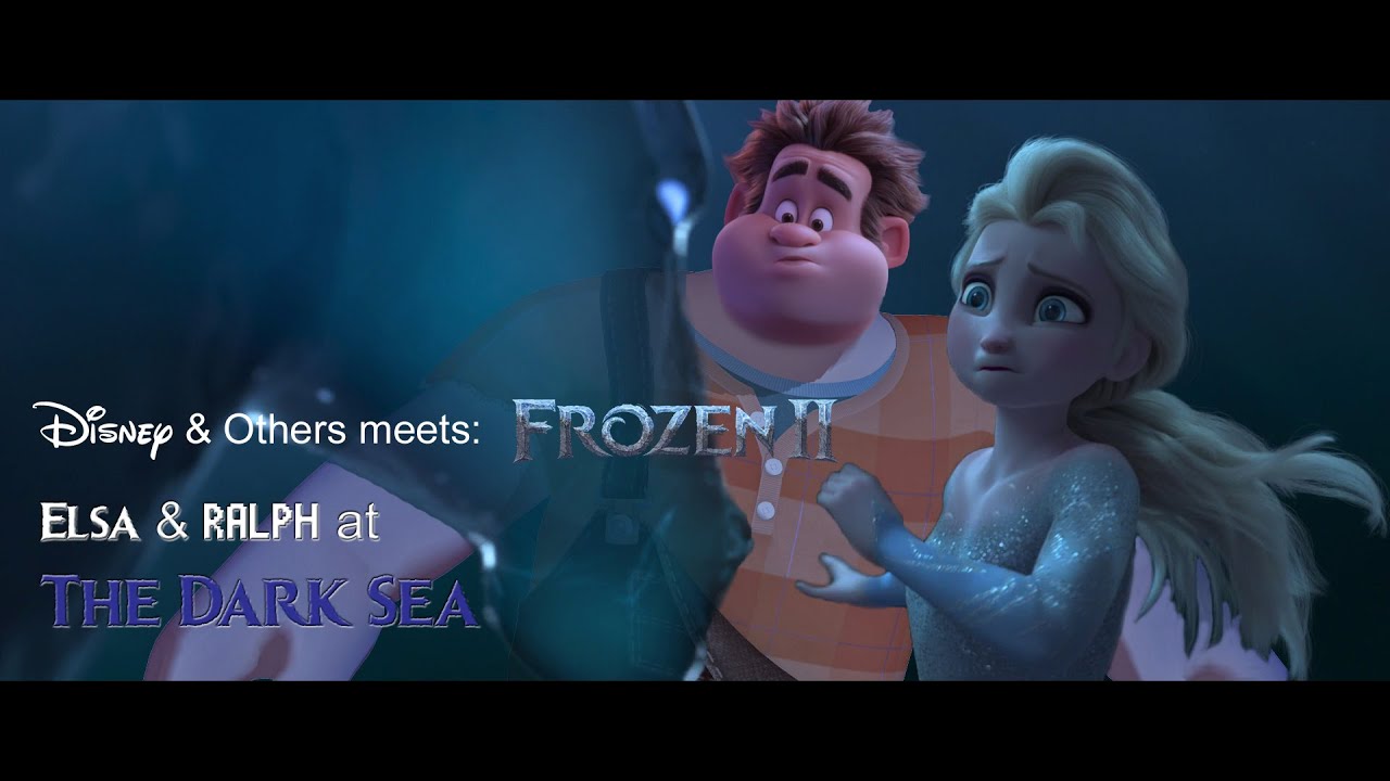 Disney & Others meets Frozen 2 - Ralph & Elsa at the Dark Sea - YouTube